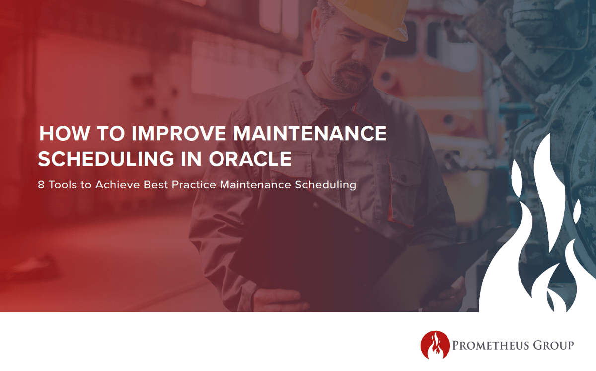 How to Improve Maintenance Scheduling in Oracle | Prometheus Group